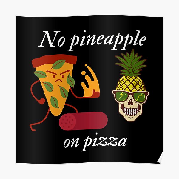 "No pineapple on pizza white" Poster by VKM-CREATE | Redbubble
