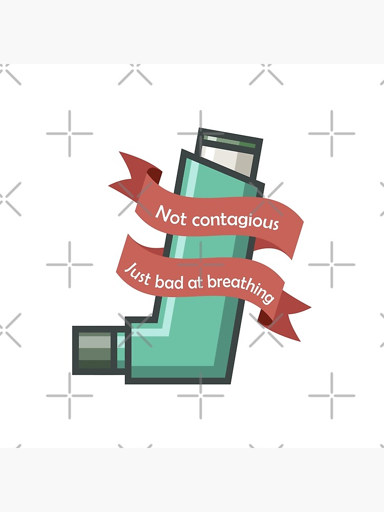 "not contagious just bad at breathing - asthma inhaler" Poster for Sale ...