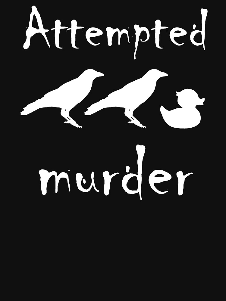 Attempted Murder T Shirt For Sale By Relf1995 Redbubble Attempted
