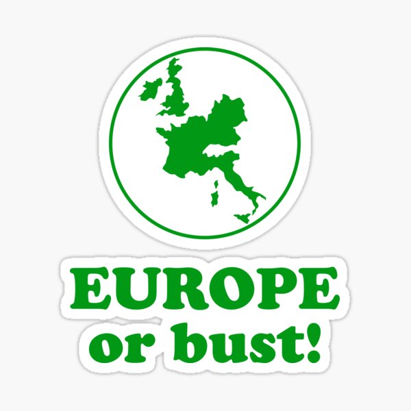 "Europe Or Bust" Sticker for Sale by dinosareforever | Redbubble