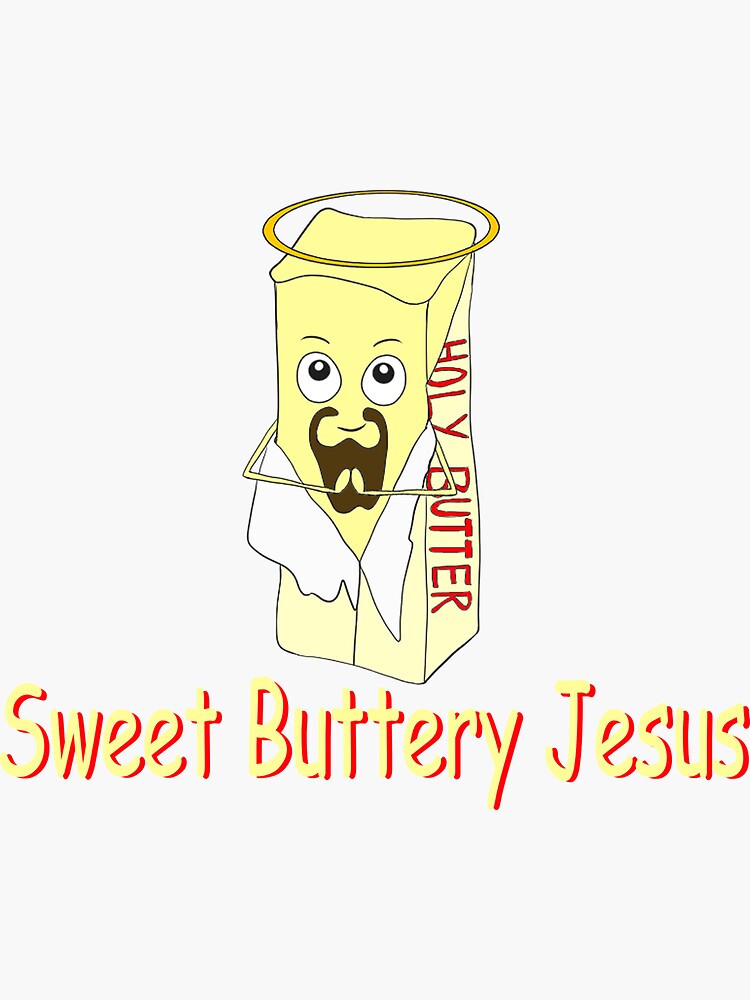 "Sweet Buttery Jesus " Sticker for Sale by EliasVallamore | Redbubble