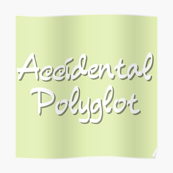 "Accidental Polyglot " Poster for Sale by Fei1111 | Redbubble