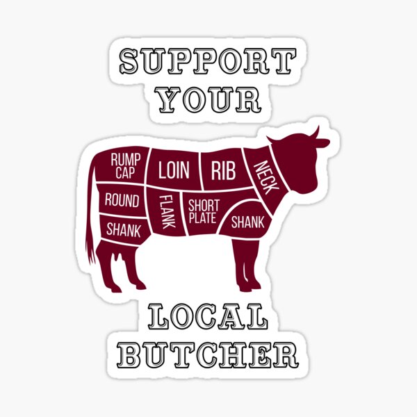 "Support Your Local Butcher" Sticker for Sale by smittysdesigns | Redbubble