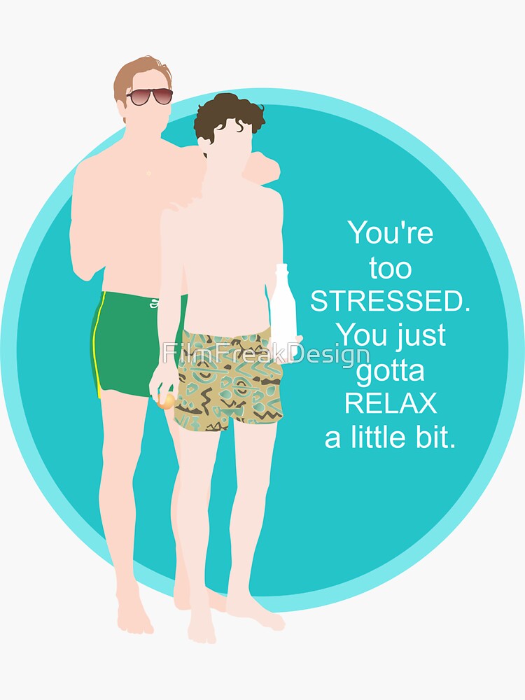 ""You just gotta relax a bit"" Sticker for Sale by FilmFreakDesign ...