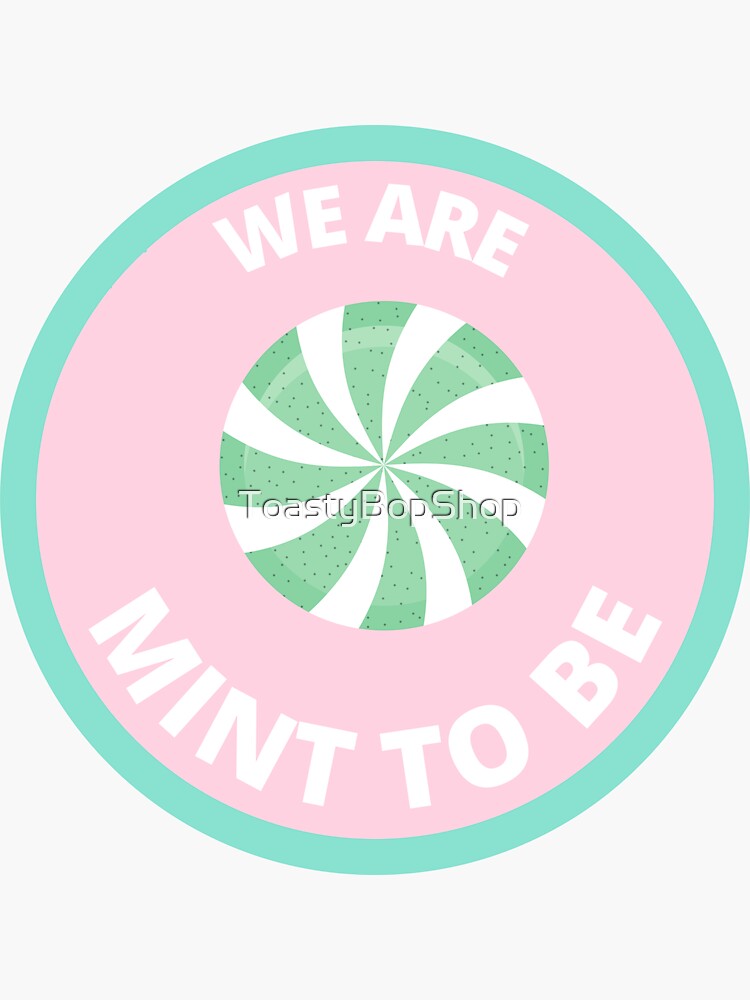 "We Are Mint To Be Cute and Funny Pun" Sticker by ToastyBopShop | Redbubble