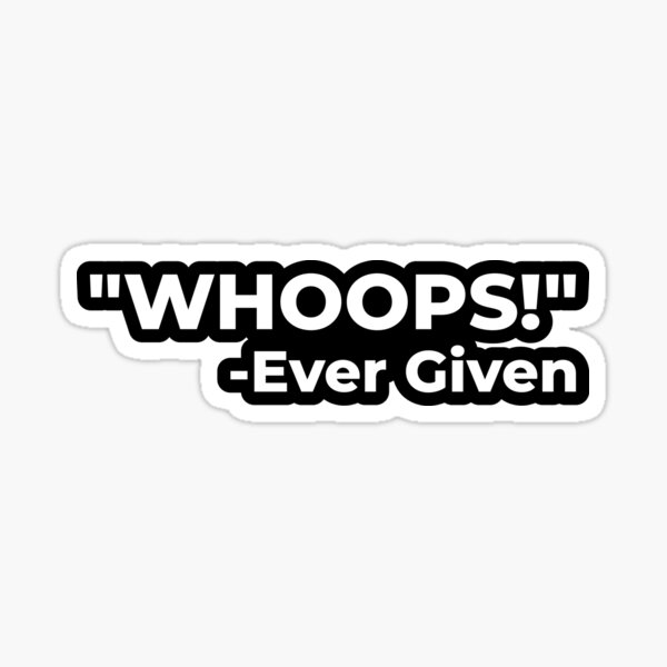 "Whoops Ever Given Container Ship Stuck Suez Canal" Sticker for Sale by ...