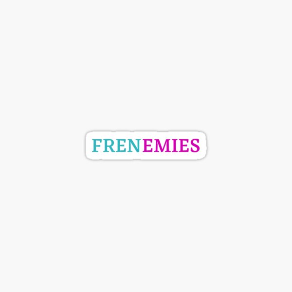 "Frenemies" Sticker for Sale by HDTees4U | Redbubble
