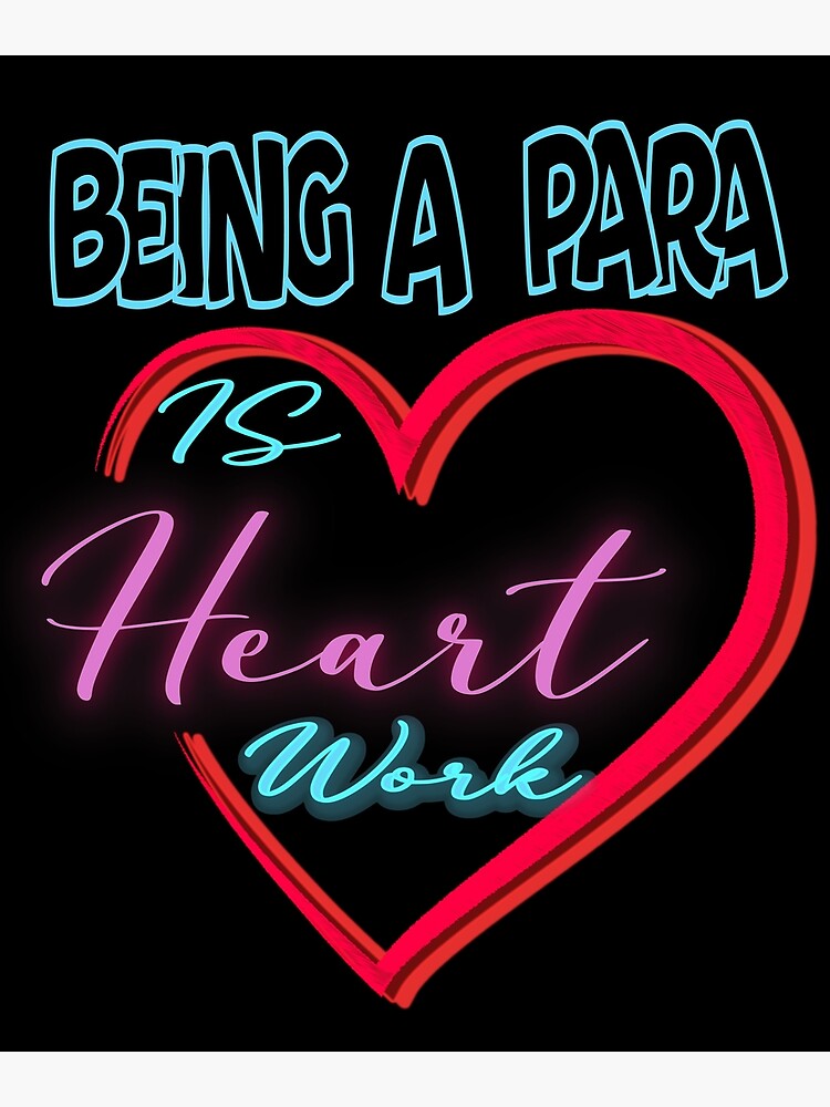 "Being a Para Is Heart Work Cute Para Professional " Poster for Sale by ...