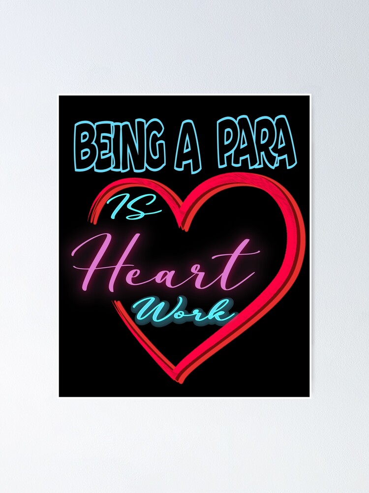 "Being a Para Is Heart Work Cute Para Professional " Poster for Sale by ...
