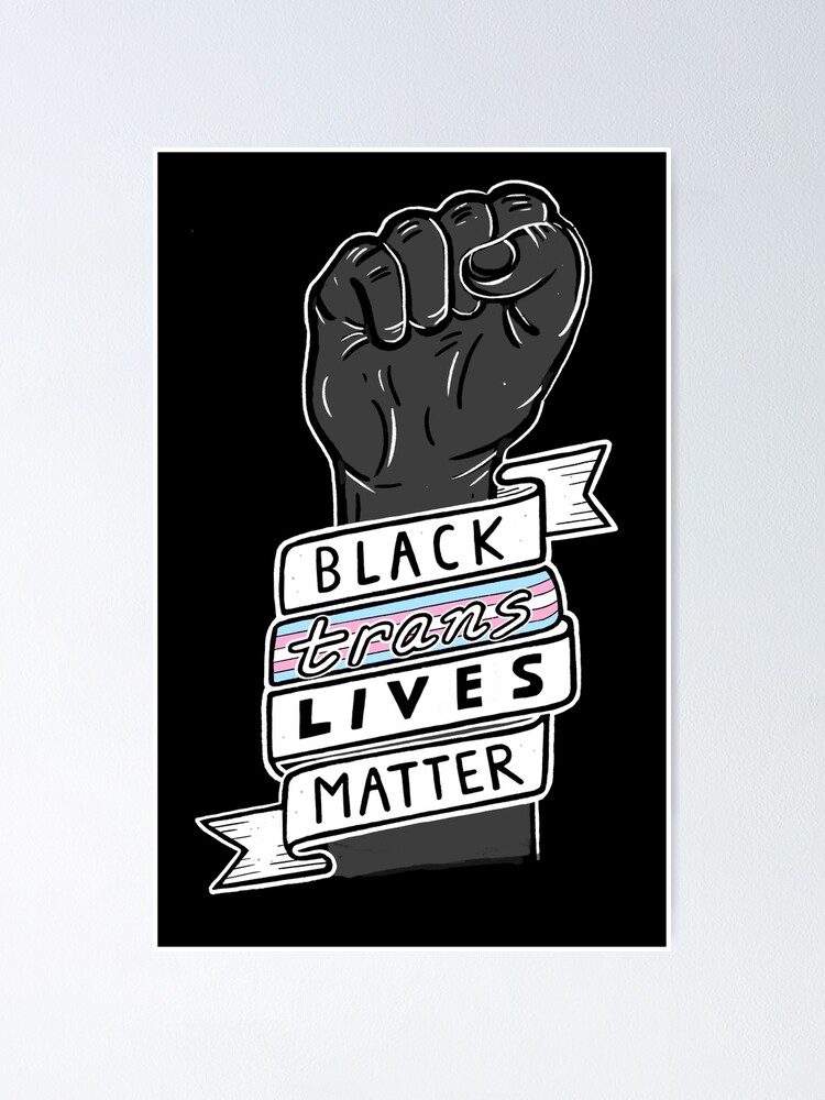 "Black Trans Lives Matter" Poster for Sale by LGBTQIAProud | Redbubble
