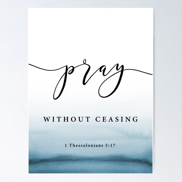 "Pray Without Ceasing" Poster for Sale by KAMdesignhaus | Redbubble