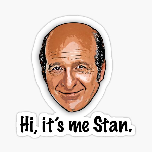 "Hi, it's me Stan" Sticker by reactionstudios | Redbubble