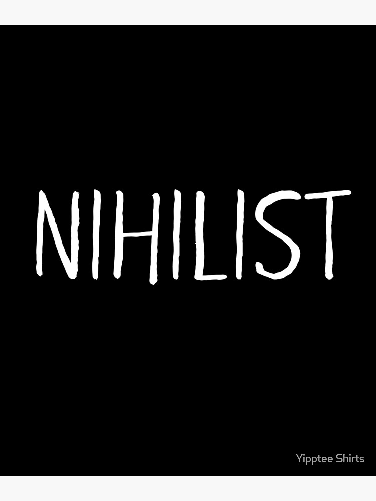 "Nihilist T-Shirt | Nihilismus" Kunstdruck von dumbshirts | Redbubble