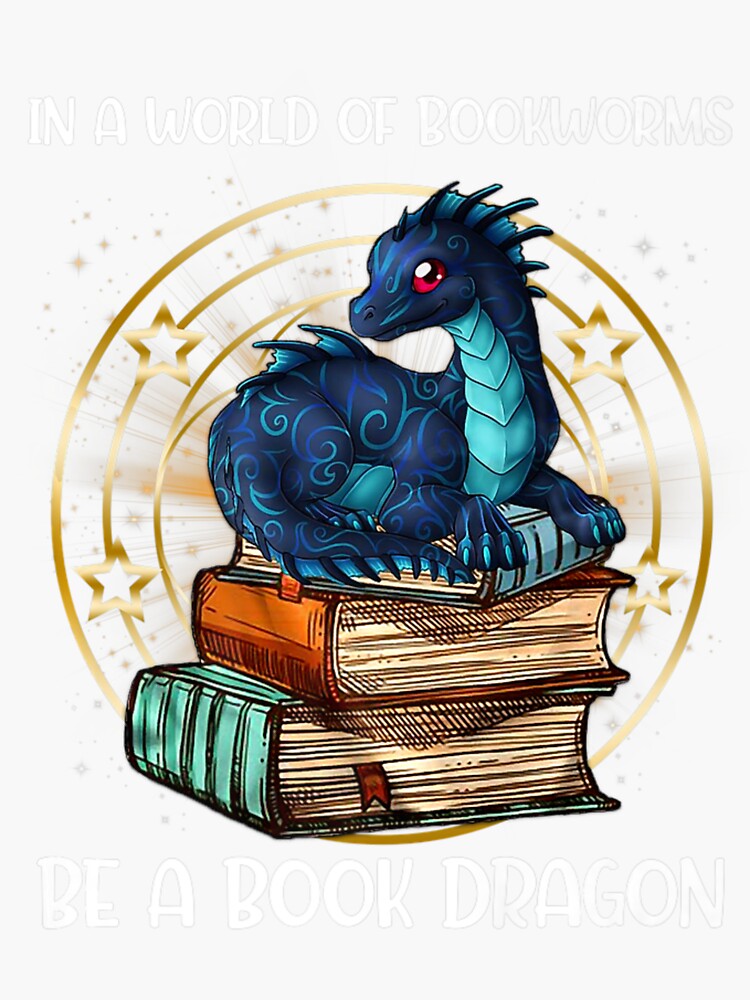 "In A World Of Bookworms Be A Book Dragon Book Lovers" Sticker for Sale ...