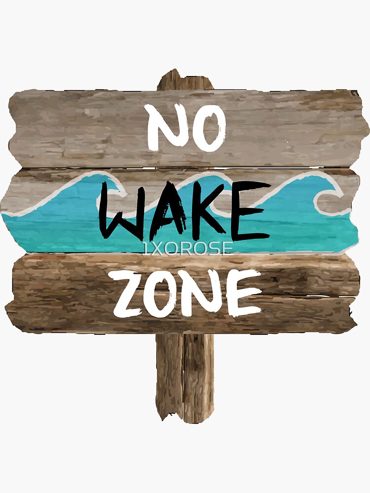 "NO WAKE ZONE" Sticker for Sale by 1XOROSE | Redbubble