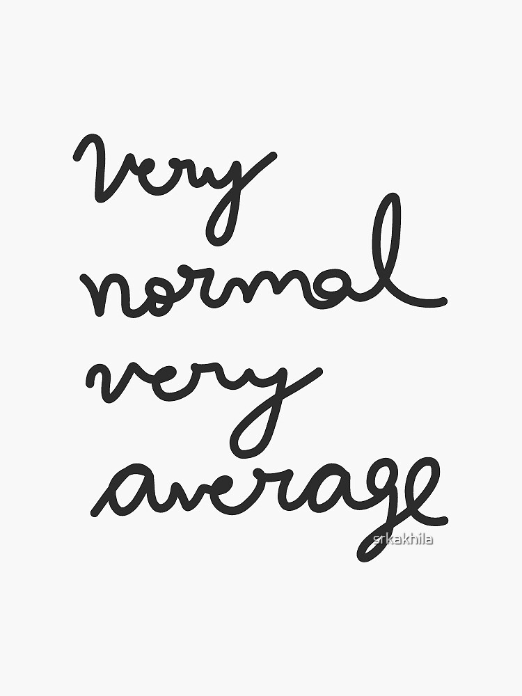 "Very Normal Very Average" Sticker for Sale by srkakhila | Redbubble