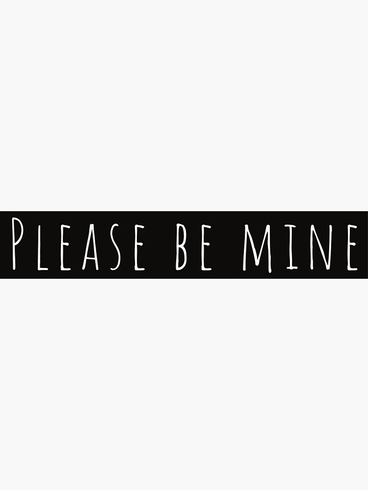 "PLEASE BE MINE" Sticker for Sale by sanchidora26 | Redbubble