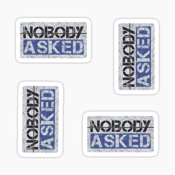 "Nobody asked graffiti Black, blue, grey stone wall - sarcastic ...