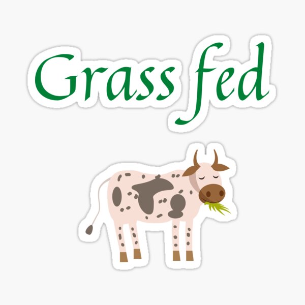 "Grass Fed " Sticker for Sale by kritikagupta | Redbubble