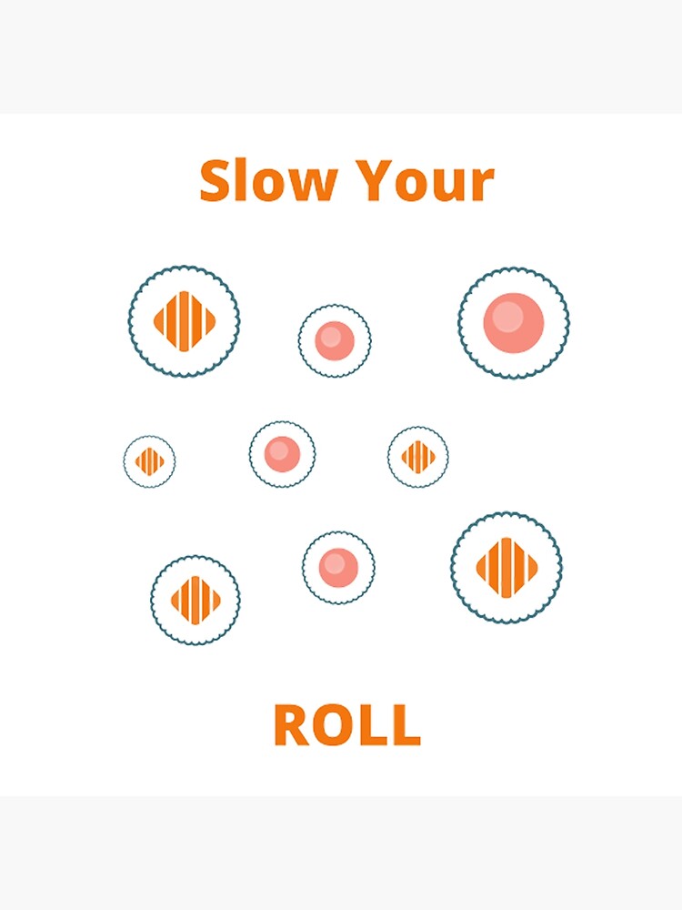 "Slow Your Roll - STIKER PACK" Poster for Sale by dr-mood | Redbubble