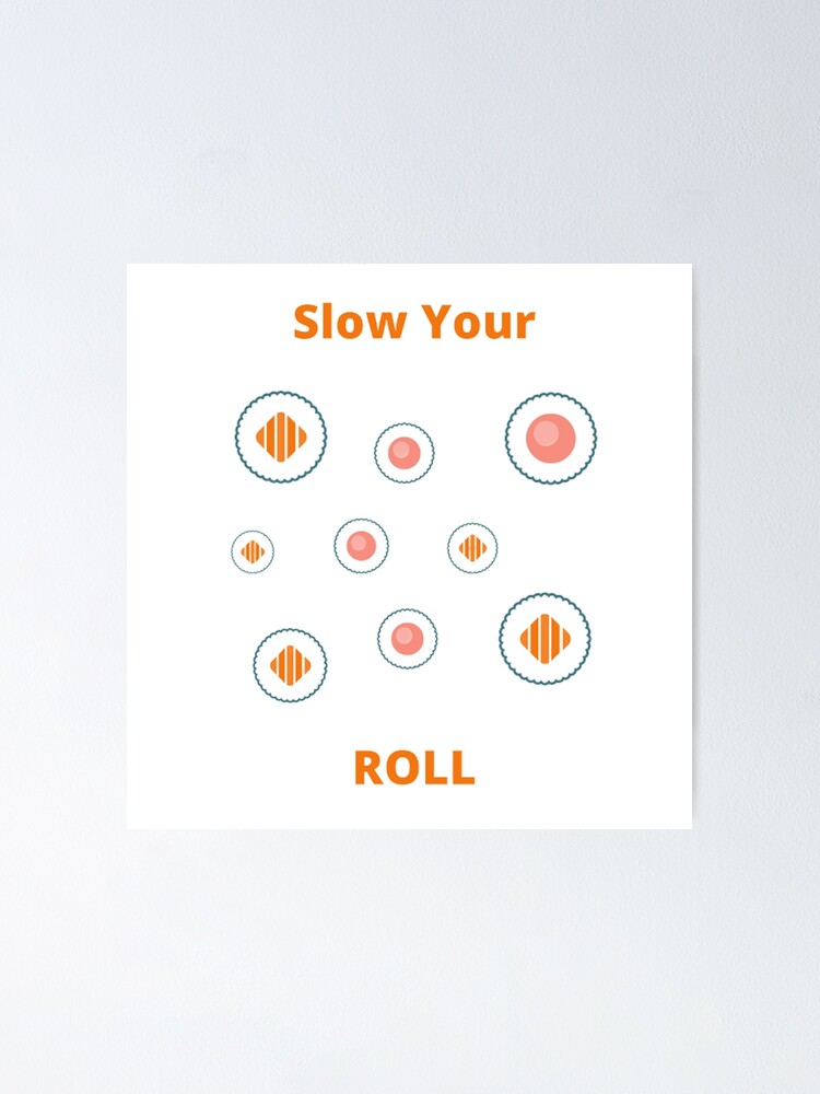 "Slow Your Roll - STIKER PACK" Poster for Sale by dr-mood | Redbubble