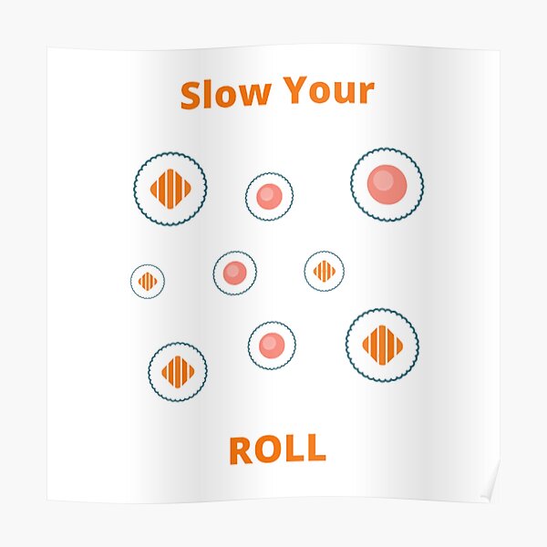 "Slow Your Roll - STIKER PACK" Poster for Sale by dr-mood | Redbubble