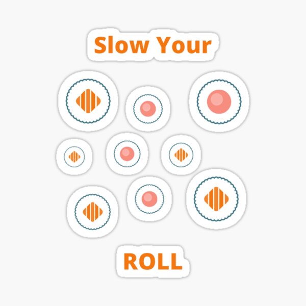 "Slow Your Roll - STIKER PACK" Sticker for Sale by dr-mood | Redbubble
