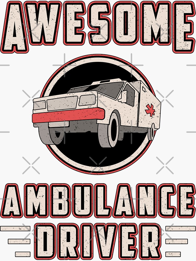 "Awesome Ambulance Driver Paramedic Emergency Emt" Sticker for Sale by ...