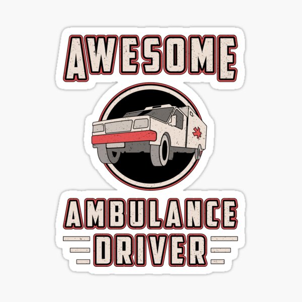 "Awesome Ambulance Driver Paramedic Emergency Emt" Sticker for Sale by ...