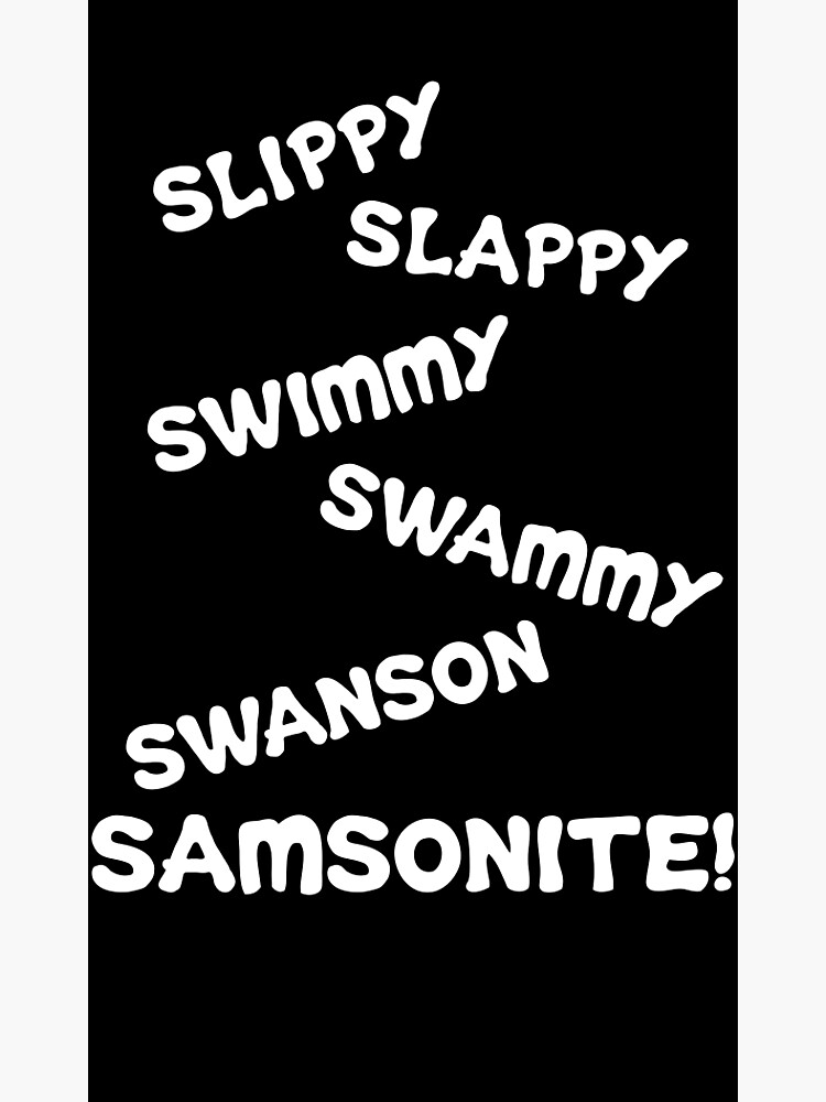 "Slippy... Slappy... Swimmy... Swammy... SAMSONITE!" Poster by movie ...