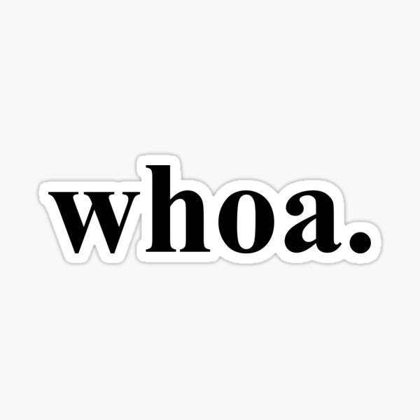 "Whoa" Sticker for Sale by Brooke Richardson | Redbubble