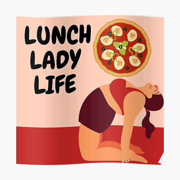 "LUNCH LADY LIFE - SCHOOL LUNCH DESIGNS " Poster by MinotaurShop ...