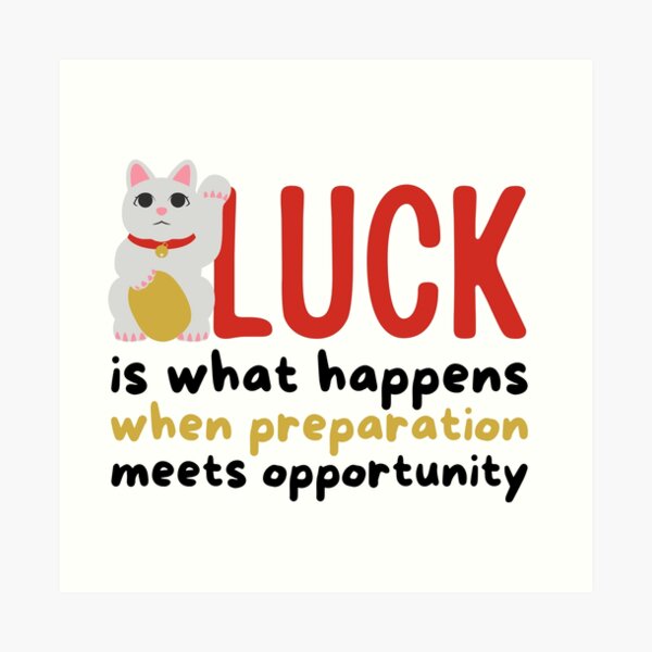 Luck Is What Happens When Preparation Meets Opportunity To Success Wall ...