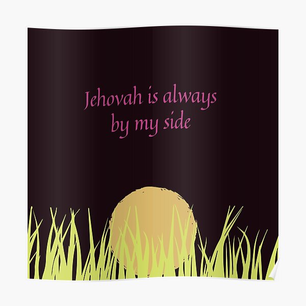 "Jehovah Is Always By My Side JW " Poster for Sale by magdajwgifts ...