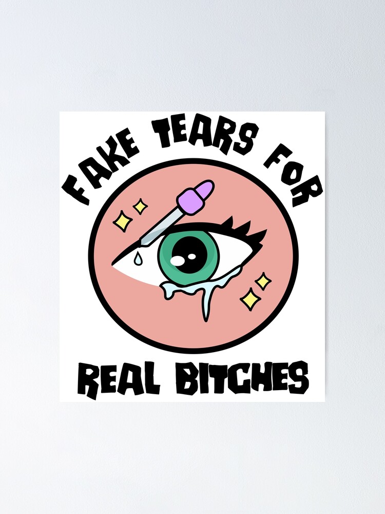 "Fake Tears" Poster by BrunaEsmanhotto | Redbubble