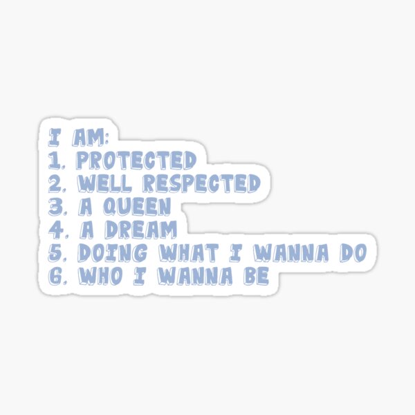 "I am protected, well respected. I am a queen, I'm a dream. I do what I ...