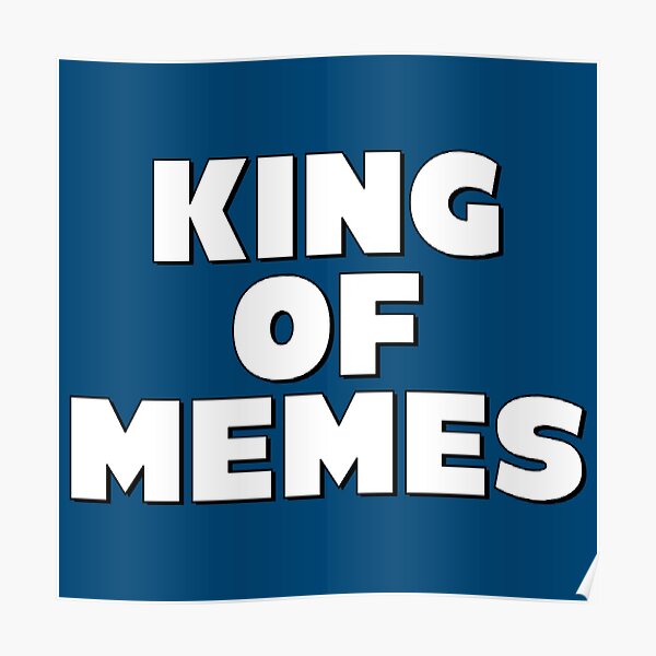 "King Of Memes Funny Viral Internet Design" Poster by JG0024 | Redbubble