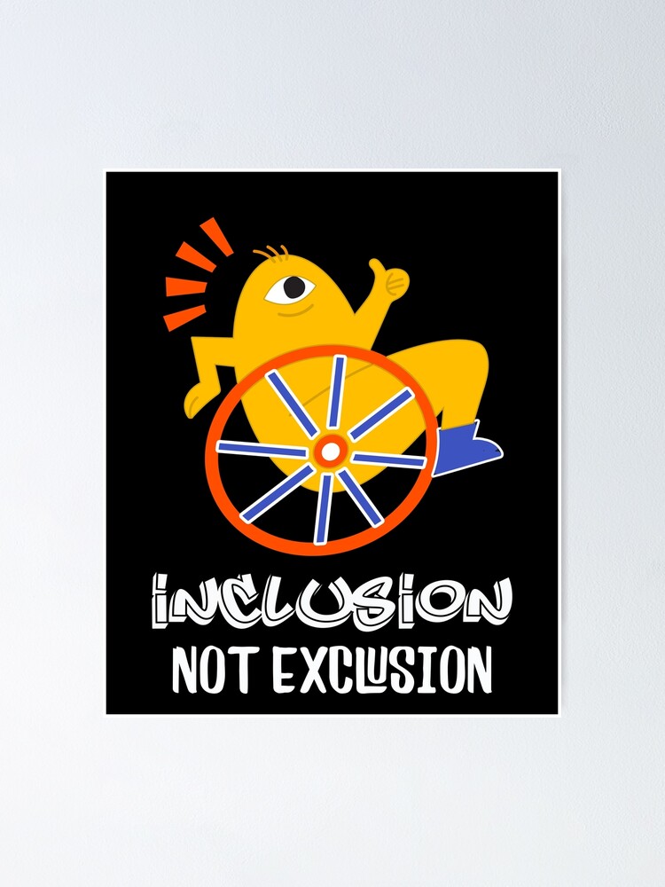 " Inclusion Not Exclusion for Disabled People" Poster for Sale by dclyn ...