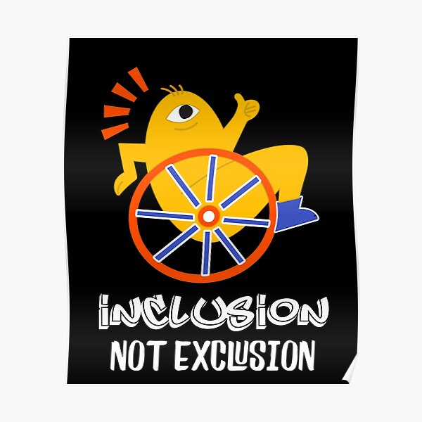 " Inclusion Not Exclusion for Disabled People" Poster for Sale by dclyn ...