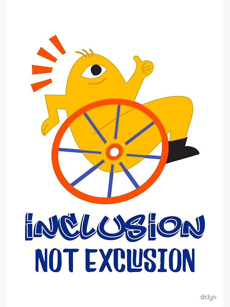 "Inclusion Not Exclusion for Disabled People" Poster for Sale by dclyn ...