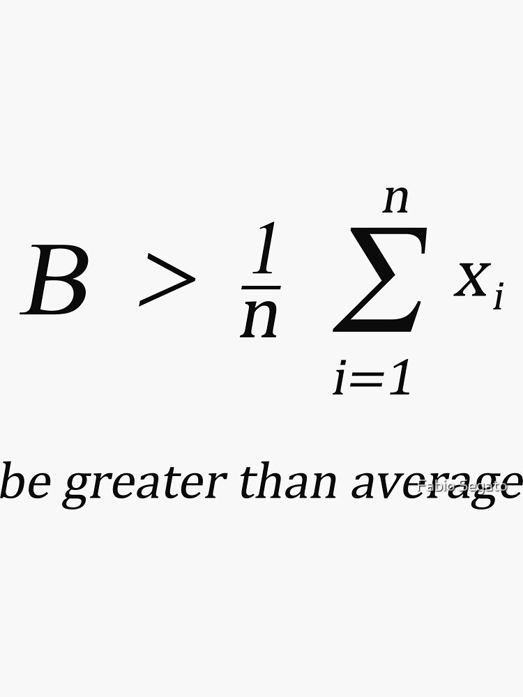 "Be greater than average" Sticker for Sale by rupturedelart | Redbubble