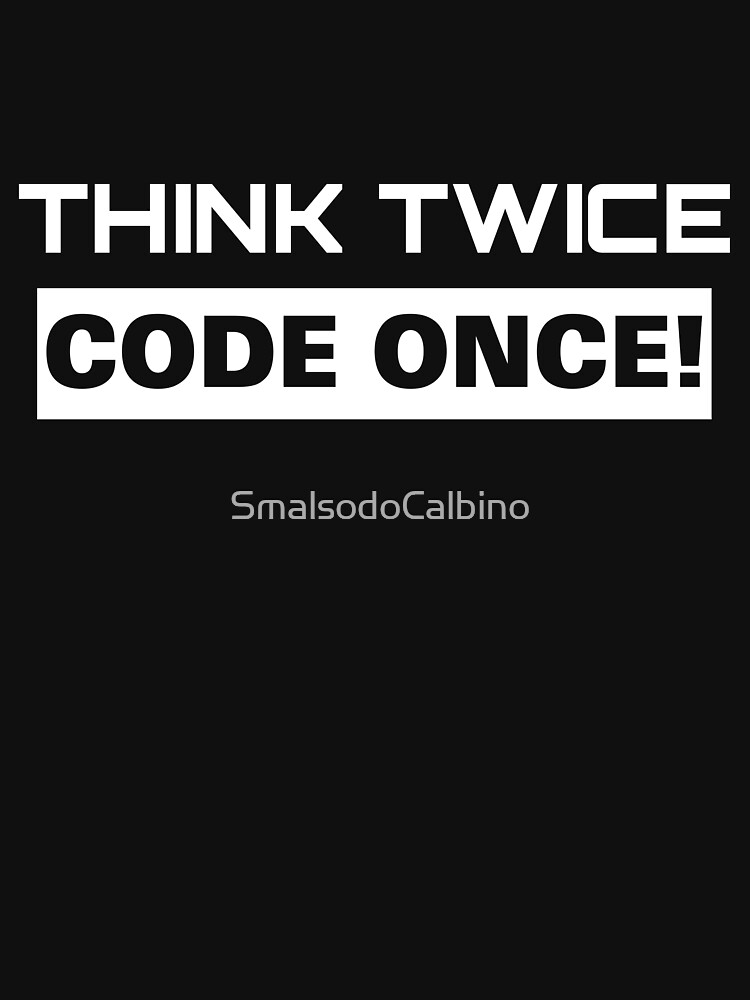 "Programmer Think Twice Code Once" T-shirt by SmalsodoCalbino | Redbubble