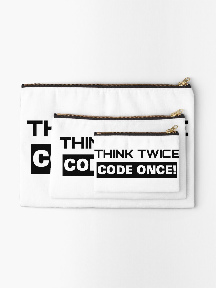 "Programmer Think Twice Code Once" Zipper Pouch for Sale by SmalsodoCalbino | Redbubble