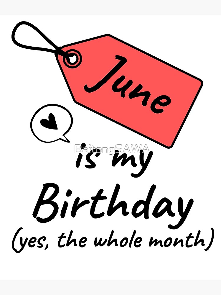 "June Is My Birthday Yes the Whole Month Shirt, Funny Birthday Shirt ...