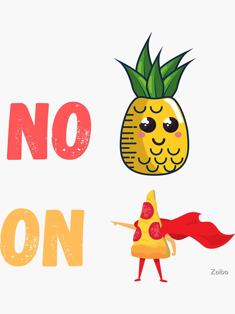 "no pineapple on pizza" Sticker by Zaibo | Redbubble