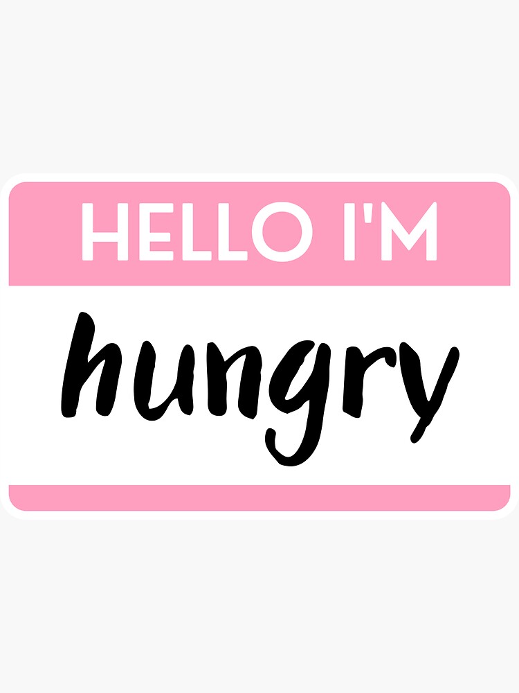 "Hello I'm Hungry" Sticker for Sale by M-Artie | Redbubble