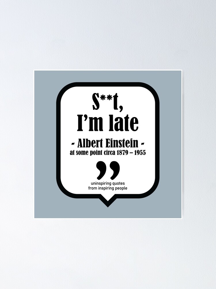 "Uninspiring Quotes from Inspiring People - Einstein" Poster for Sale ...