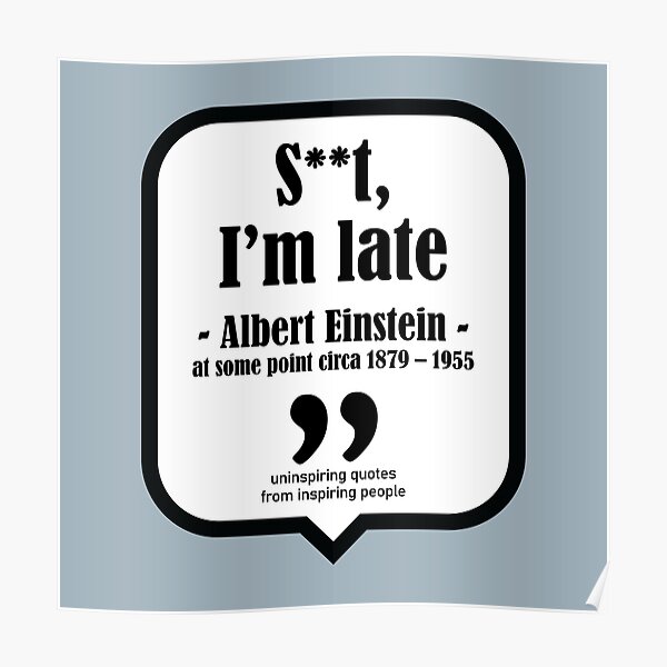 "Uninspiring Quotes from Inspiring People - Einstein" Poster for Sale ...