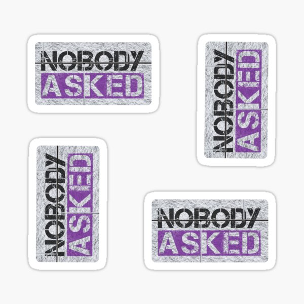 "Nobody asked graffiti Black, purple, grey stone wall - sarcastic ...