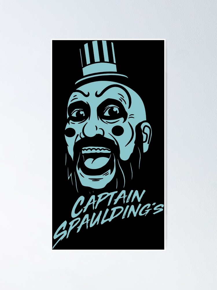 "CAPTAIN SPAULDING 14D" Poster by youlthe4936 | Redbubble